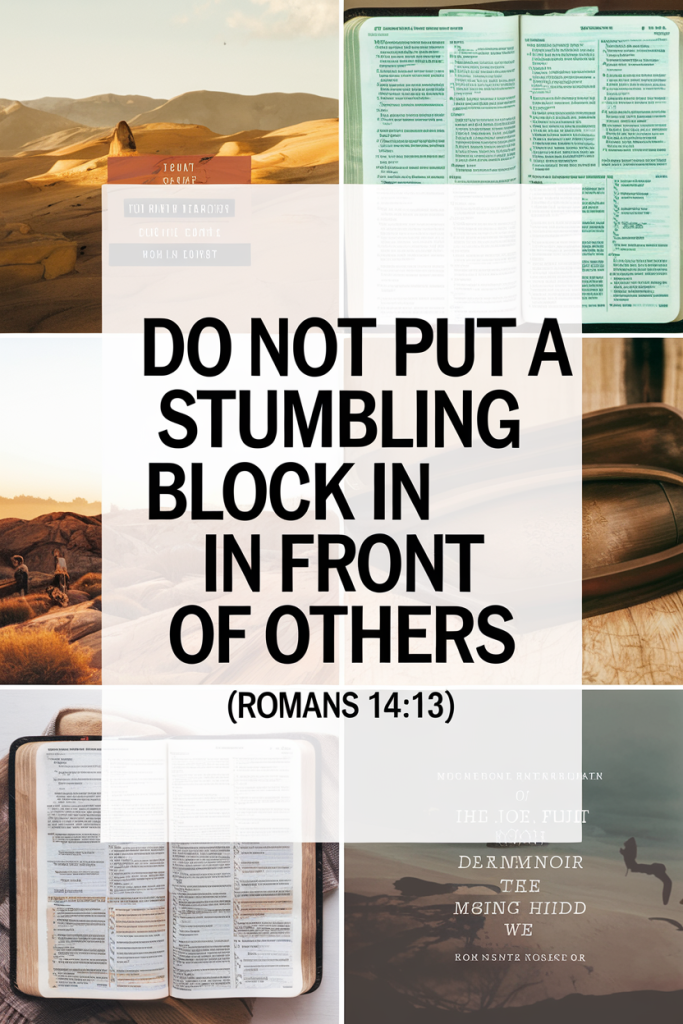 Do Not Put a Stumbling Block in Front of Others (Romans 14:13)