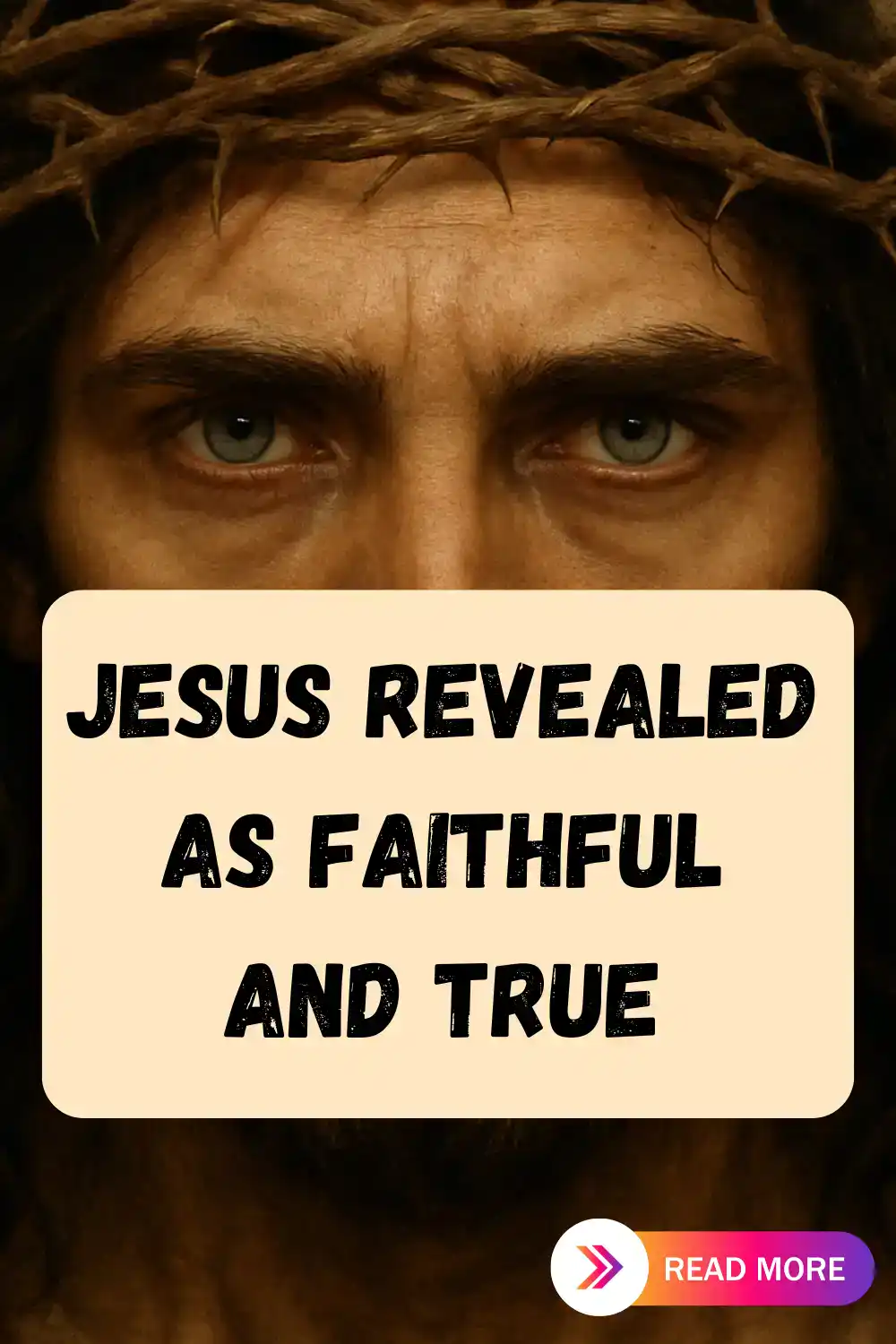 Jesus Revealed As Faithful and True (Rev 3:14; 19:11)