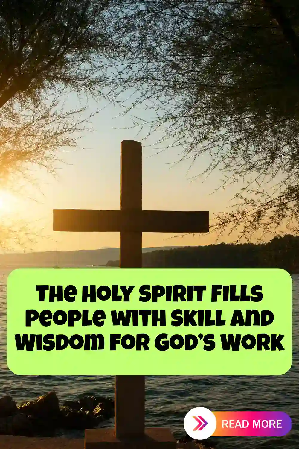 The Holy Spirit Fills People with Skill and Wisdom for God’s Work