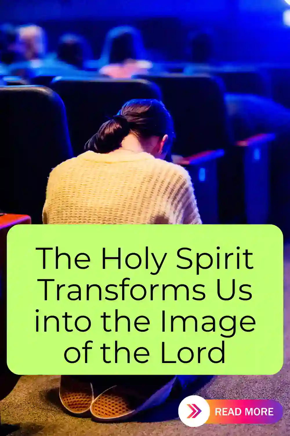 The Holy Spirit Transforms Us into the Image of the Lord
