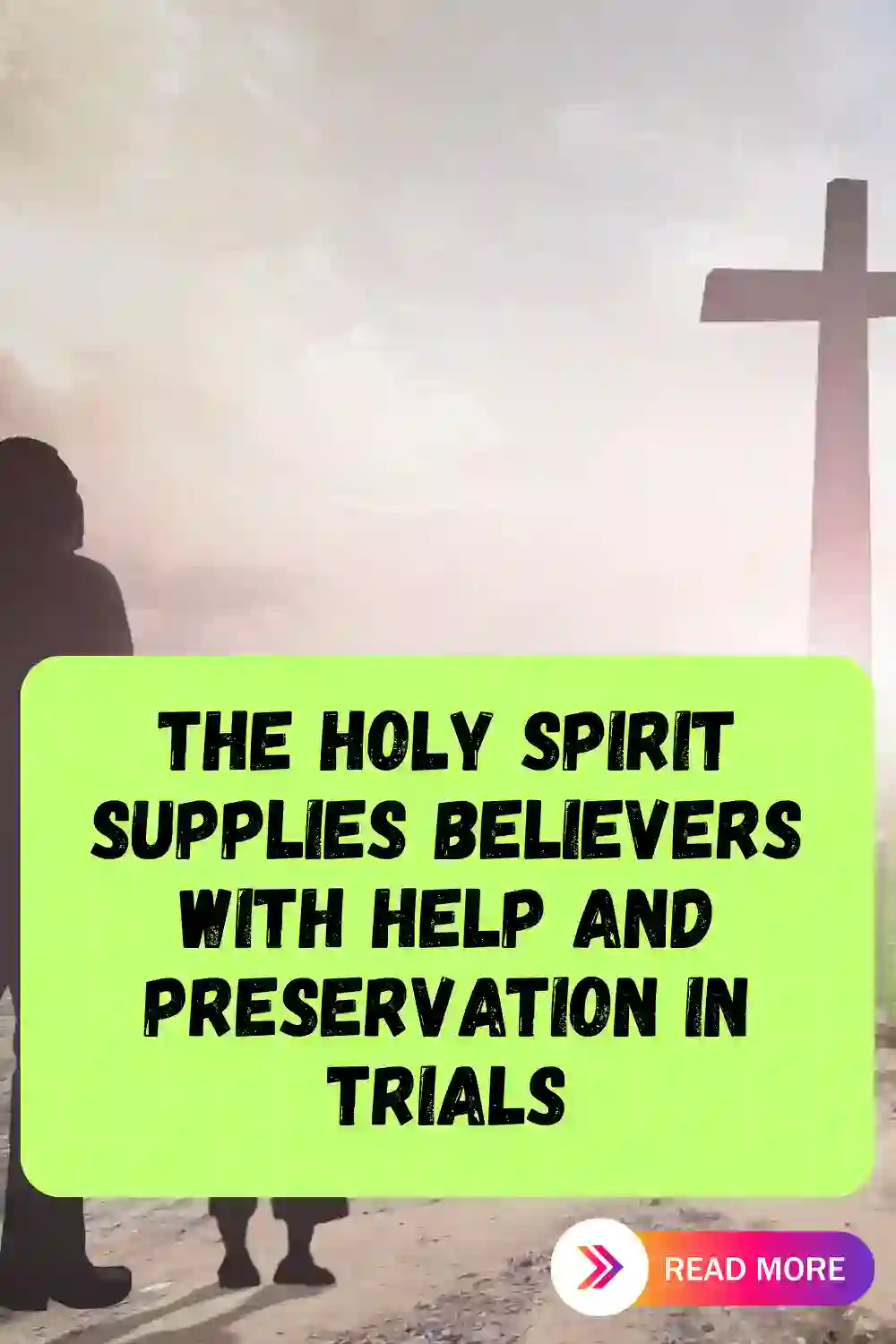 The Holy Spirit Supplies Believers with Help and Preservation in Trials