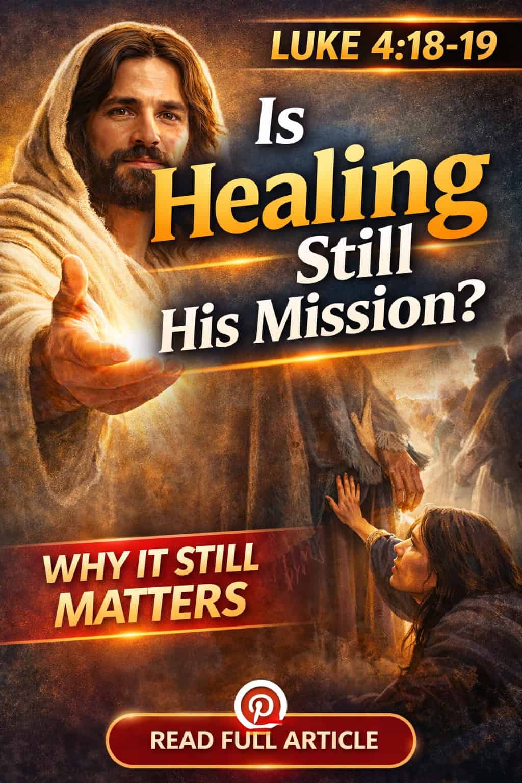 Luke 4:18–19 Explained: Is Healing Still Part Of His Mission… Or Did We ...