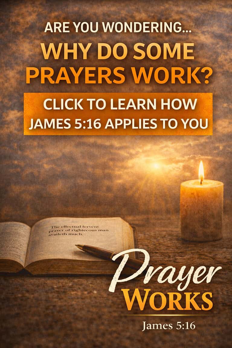 James 5:16 Explained: Why Some Prayers Actually Work