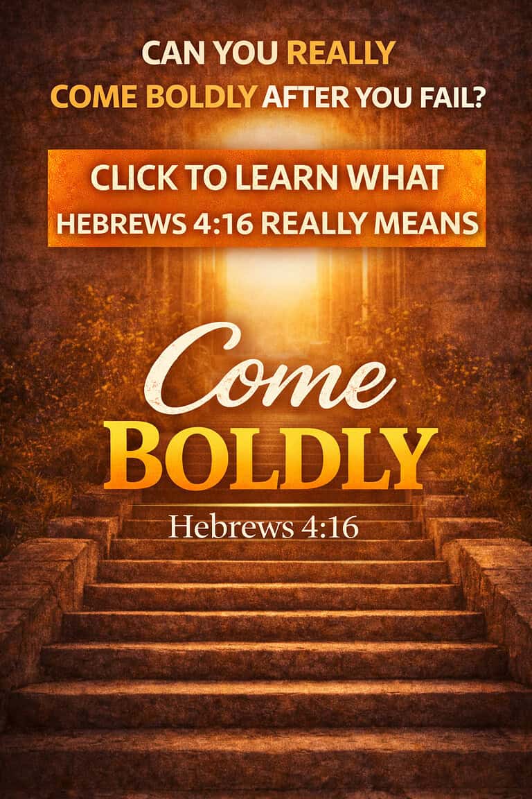 Hebrews 4:16 Explained: Can You Really Come Boldly After You Fail?